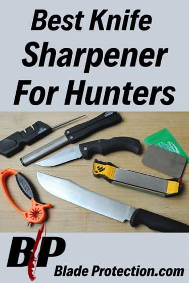 Best Hunting Knife Sharpener : Real Field Reviews - Blade Protection